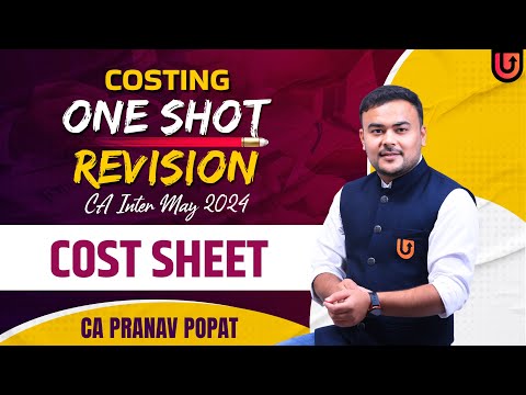 Costing ONE SHOT Revision CA Inter May 2024 | Cost Sheet | CA PRANAV POPAT