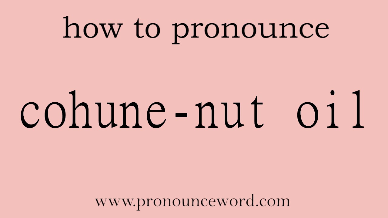 cohune-nut oil. How to pronounce the english word cohune-nut oil .Start ...