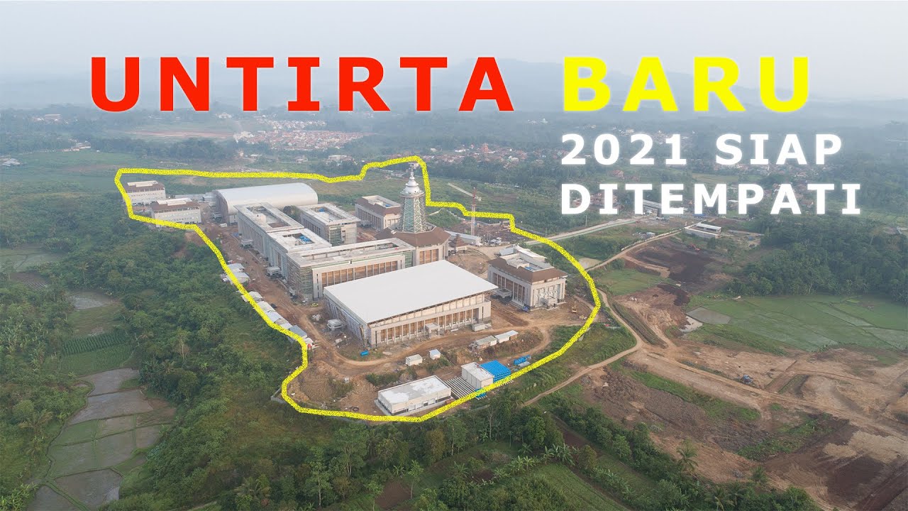 UNTIRTA BARU 2021 SIAP DITEMPATI II MEGAHNYA KAMPUS BARU DI SINDANGSARI ...