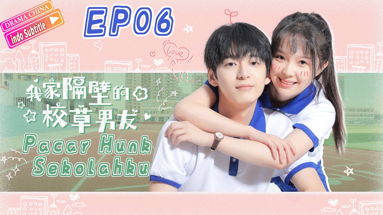 【INDO SUB】Pacar Hunk Sekolahku｜My School Hunk Boyfriend｜EP06（Drama Kampus Pemuda）Drama Cina💗💗💗 ...
