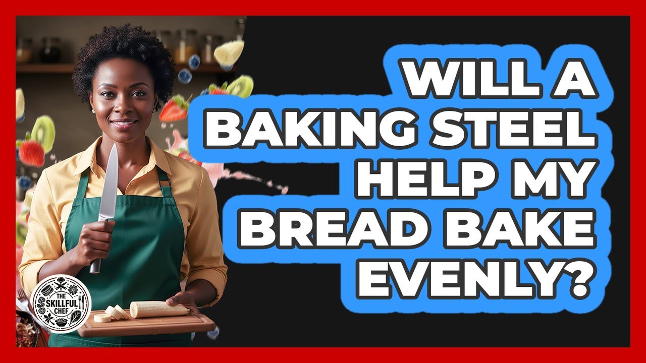 Will A Baking Steel Help My Bread Bake Evenly? - YouTube