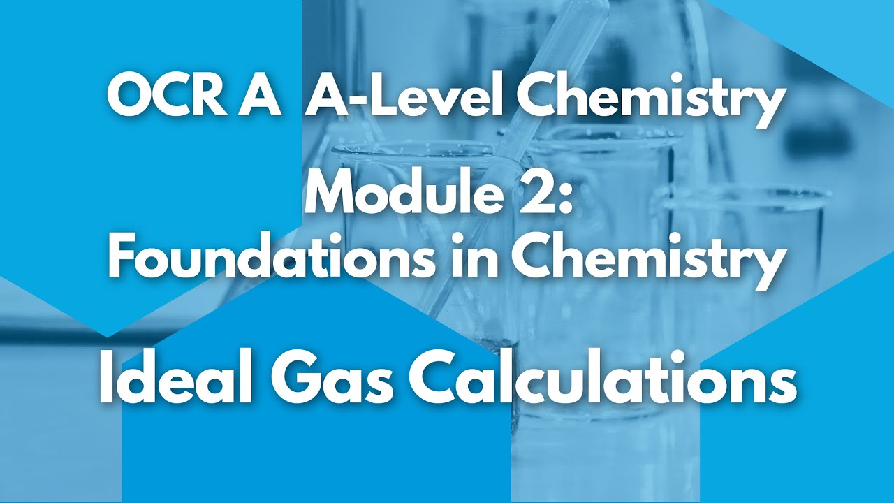 Ideal Gas Calculations | Module 2: Foundations in Chemistry | Chemistry | A Level | OCR A | AQA ...