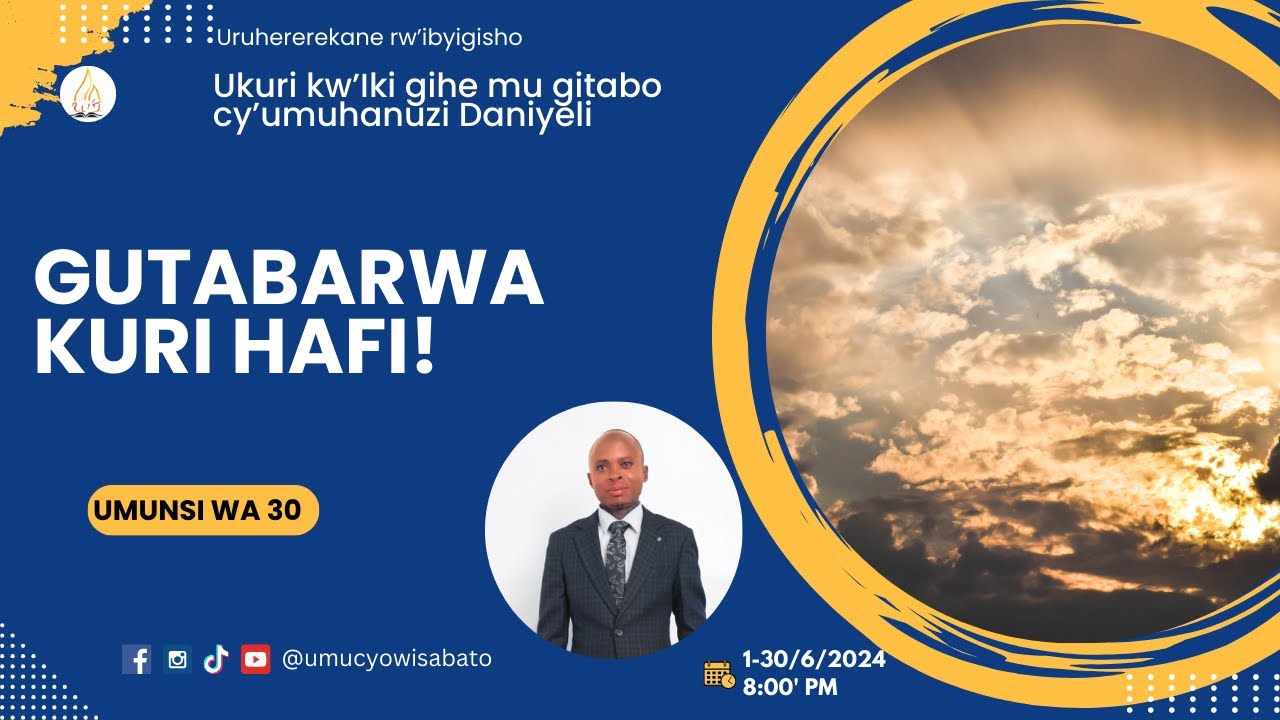 30/30 - UKURI KW'IKI GIHE MU BUTUMWA BW'UMUHANUZI DANIYELI | MBESE ...