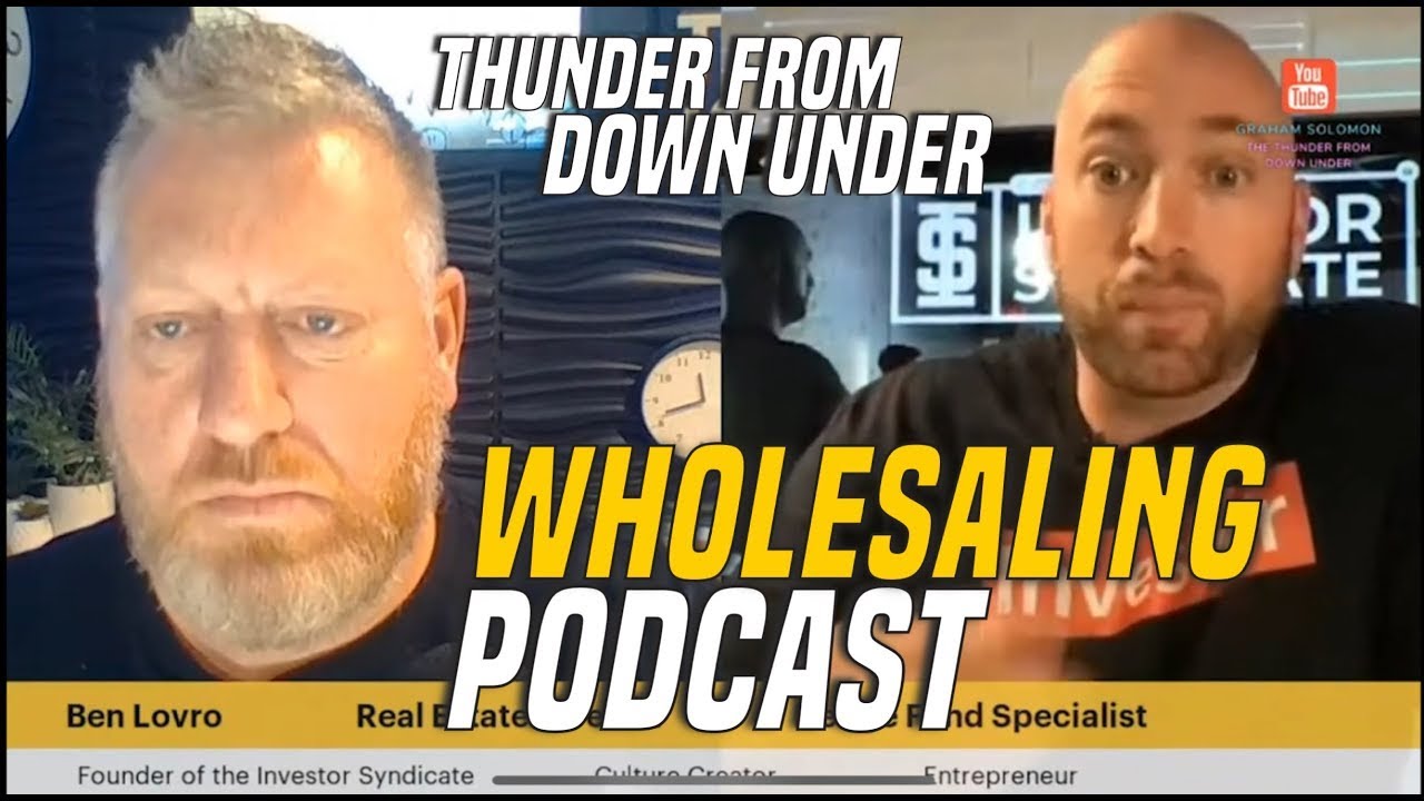 Real Estate Wholesaling Podcast | The Thunder from Down Under | Graham ...
