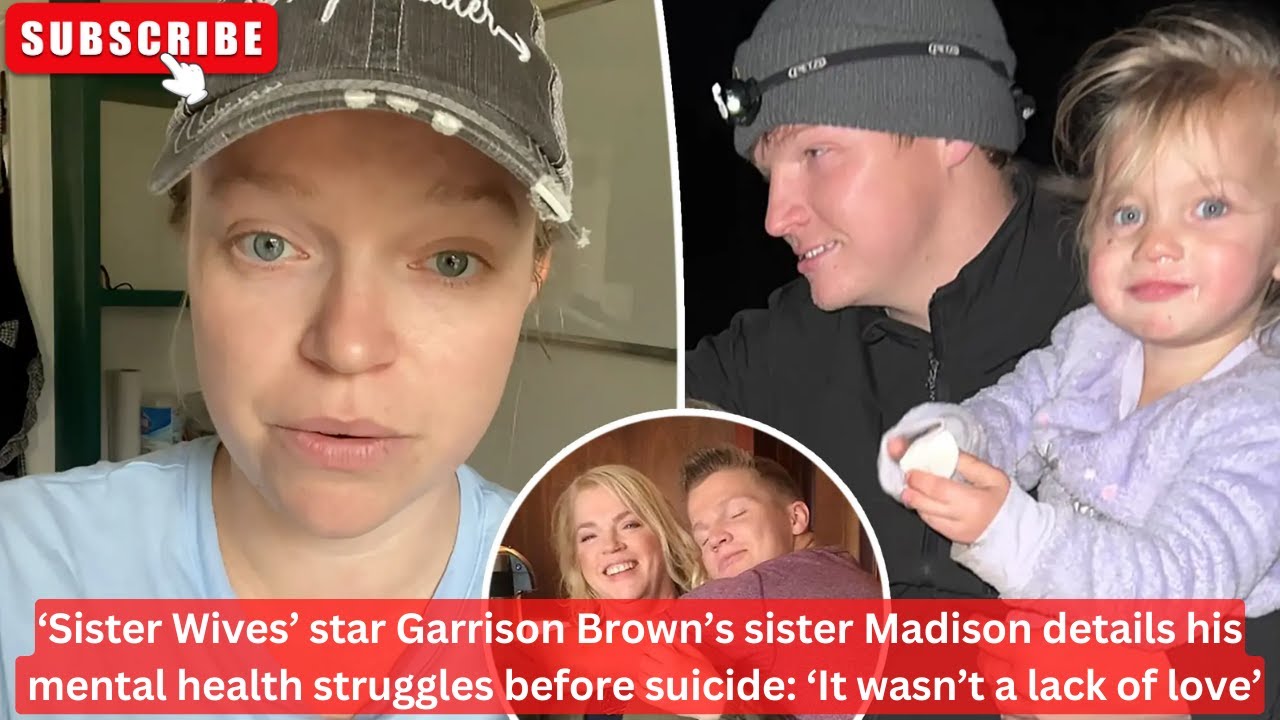 ‘Sister Wives’ star Garrison Brown’s sister Madison details his mental ...