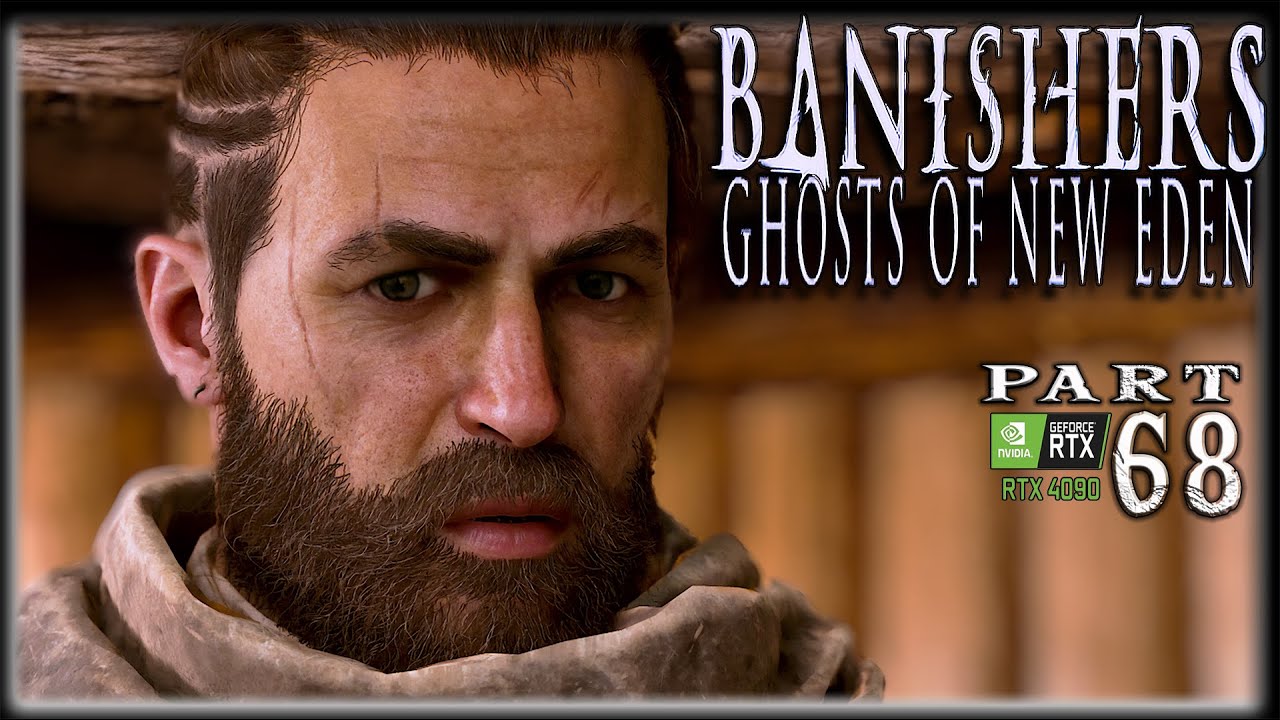 BANISHERS: GHOST OF NEW EDEN | PC/RTX4090/4K/144 | PART 68 | - YouTube