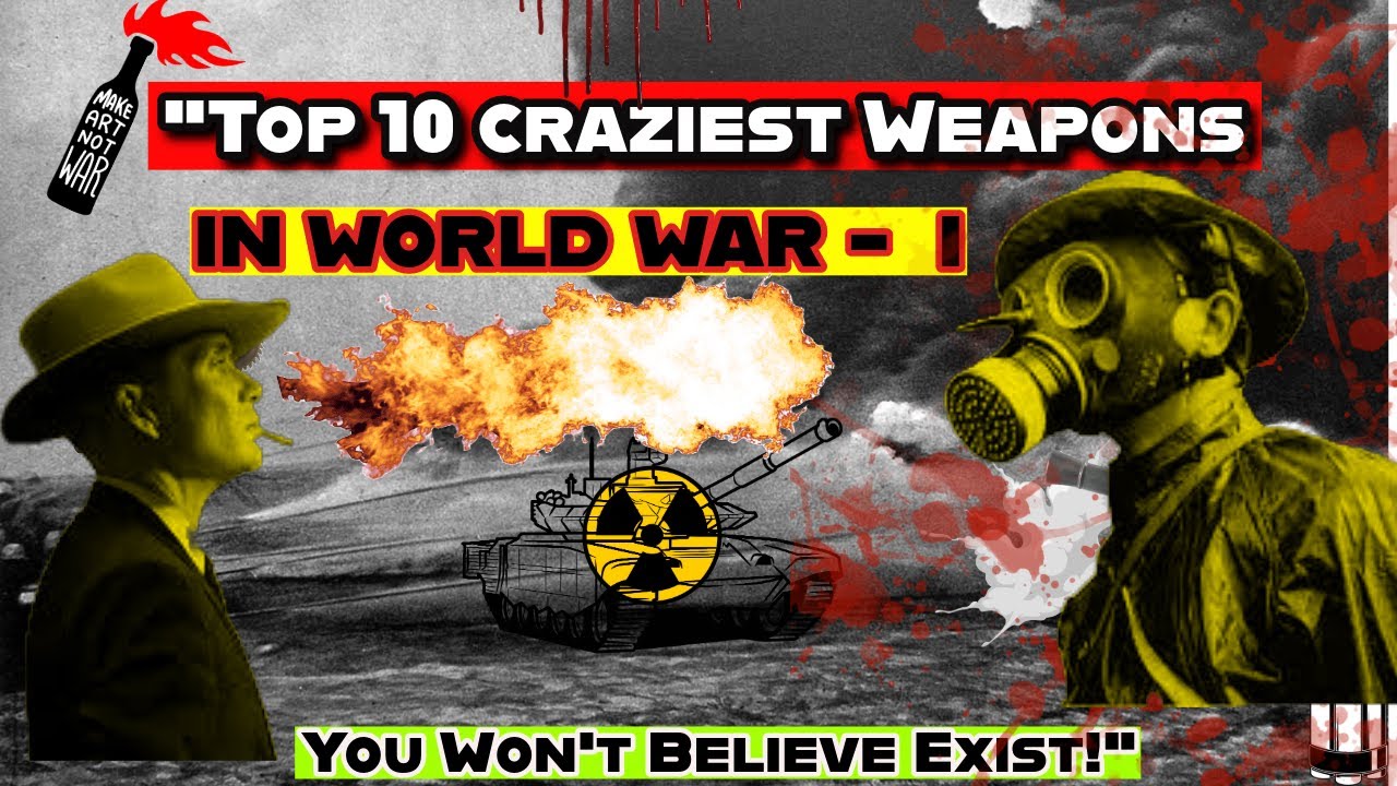 "Top 10 Craziest Weapons from World War I- You Won't Believe Exist ...