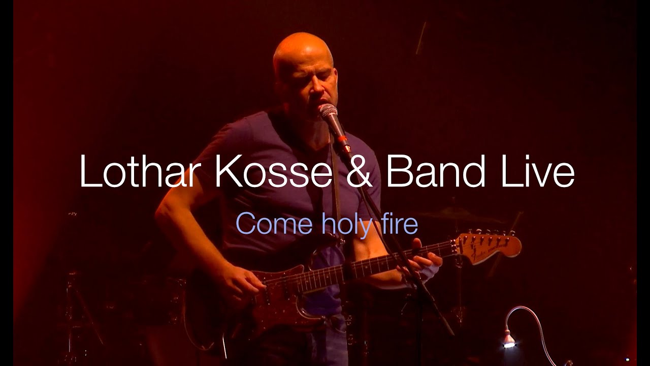 Lothar Kosse & Band - Come holy fire (live) - YouTube