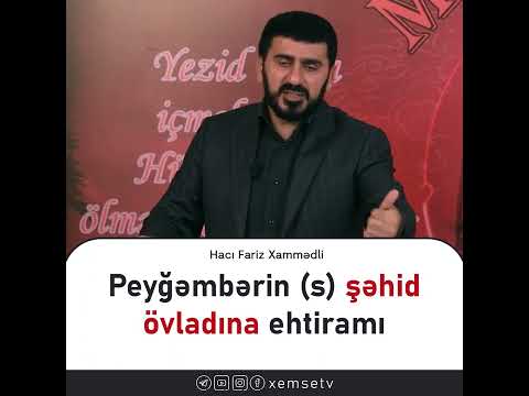 Hacı Fariz Xammədli - Peyğəmbərin (s) şəhid övladına ehtiramı