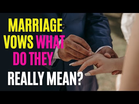 WHAT DO MARRIAGE VOWS REALLY MEAN? [+video]