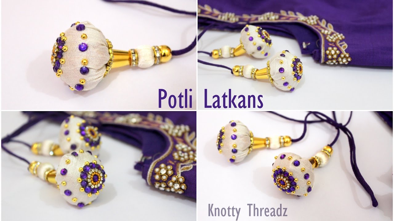 Saree Blouse Latkans | How to make Potli Latkans at Home | Tutorial | Knotty Threadz !! - YouTube