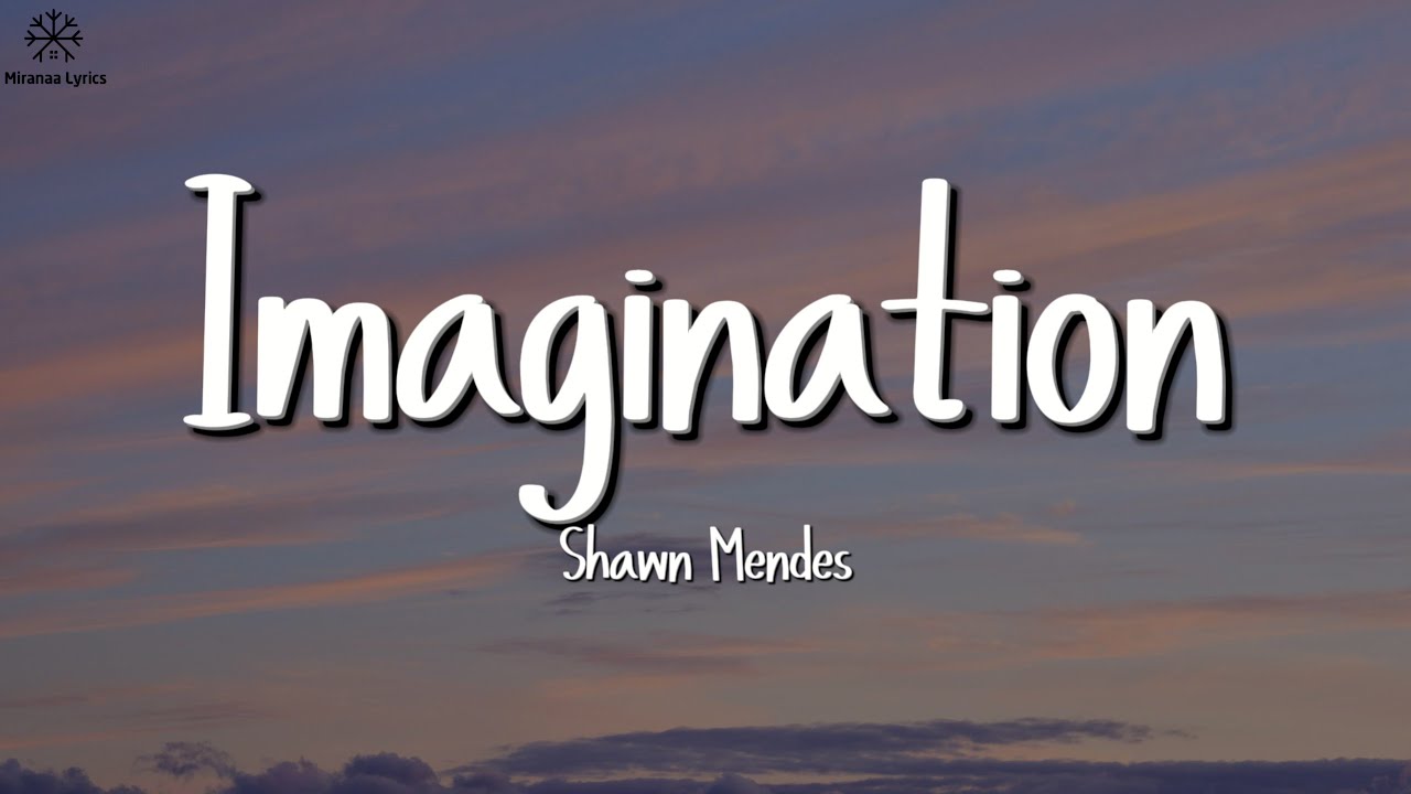 Shawn Mendes - Imagination (Lyrics) - YouTube
