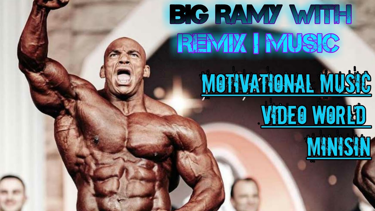 Big Ramy with | REMIX | MUSIEC |Motivational music |♤ VIDEO WORLD ...