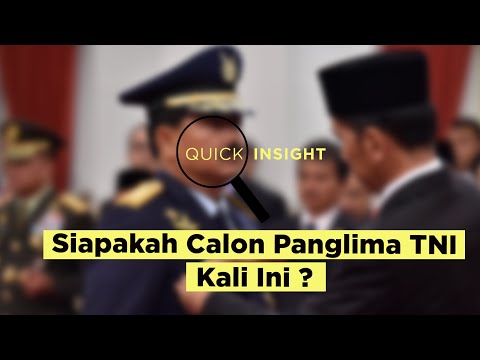 Quick Insight: Siapakah Calon Panglima TNI?