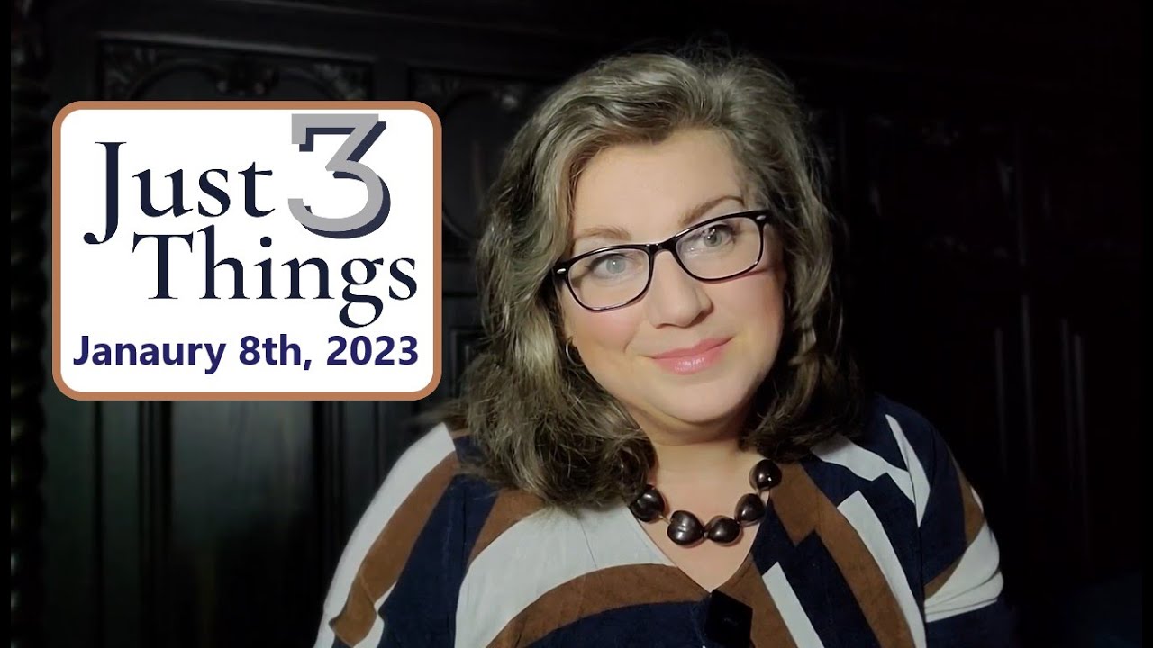 Just Three Things, January 8th, 2023 - YouTube