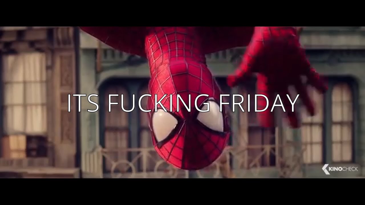 It's Fucking Friday Spider man! - YouTube