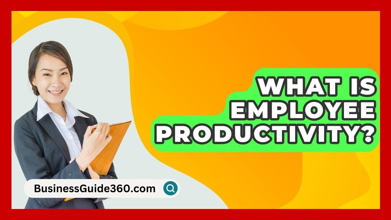 What Is Employee Productivity? - BusinessGuide360.com - YouTube