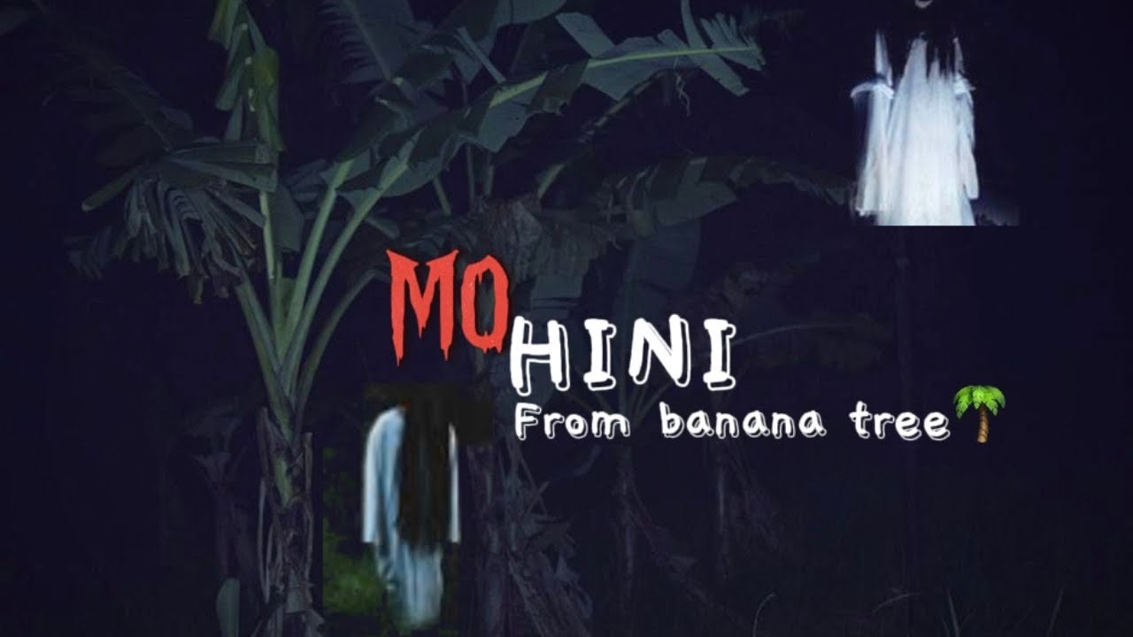 Mohini. from banana tree 🌴👻 - YouTube