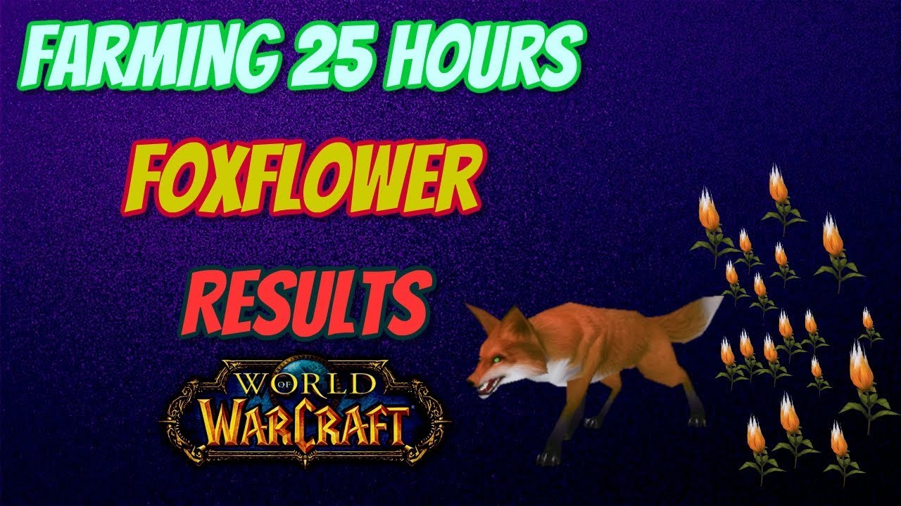 Loot From 25 Hours Foxflower - World of Warcraft - YouTube