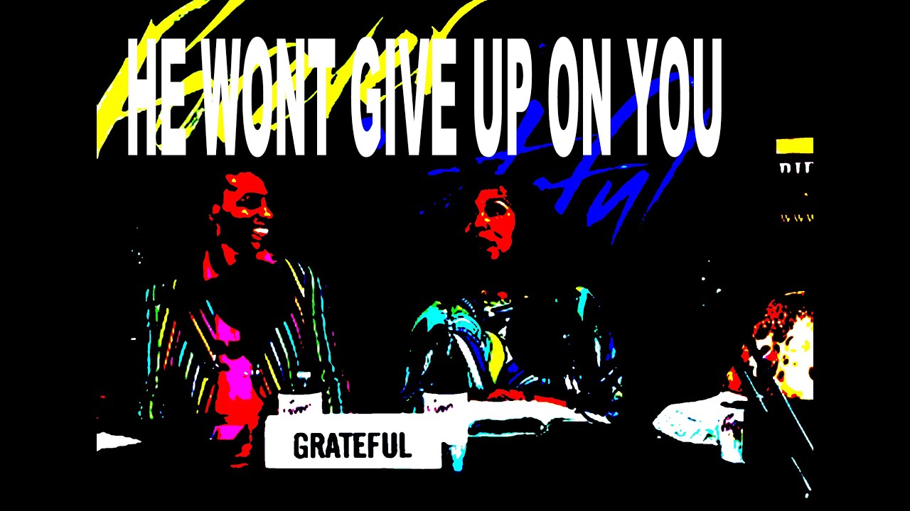 HE WONT GIVE UP ON YOU YouTube he-wont-give-up-on-you-youtube