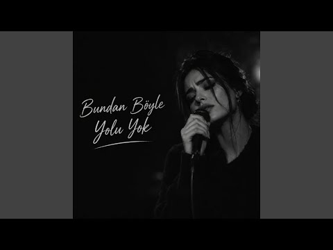 Bundan Böyle Yolu Yok.