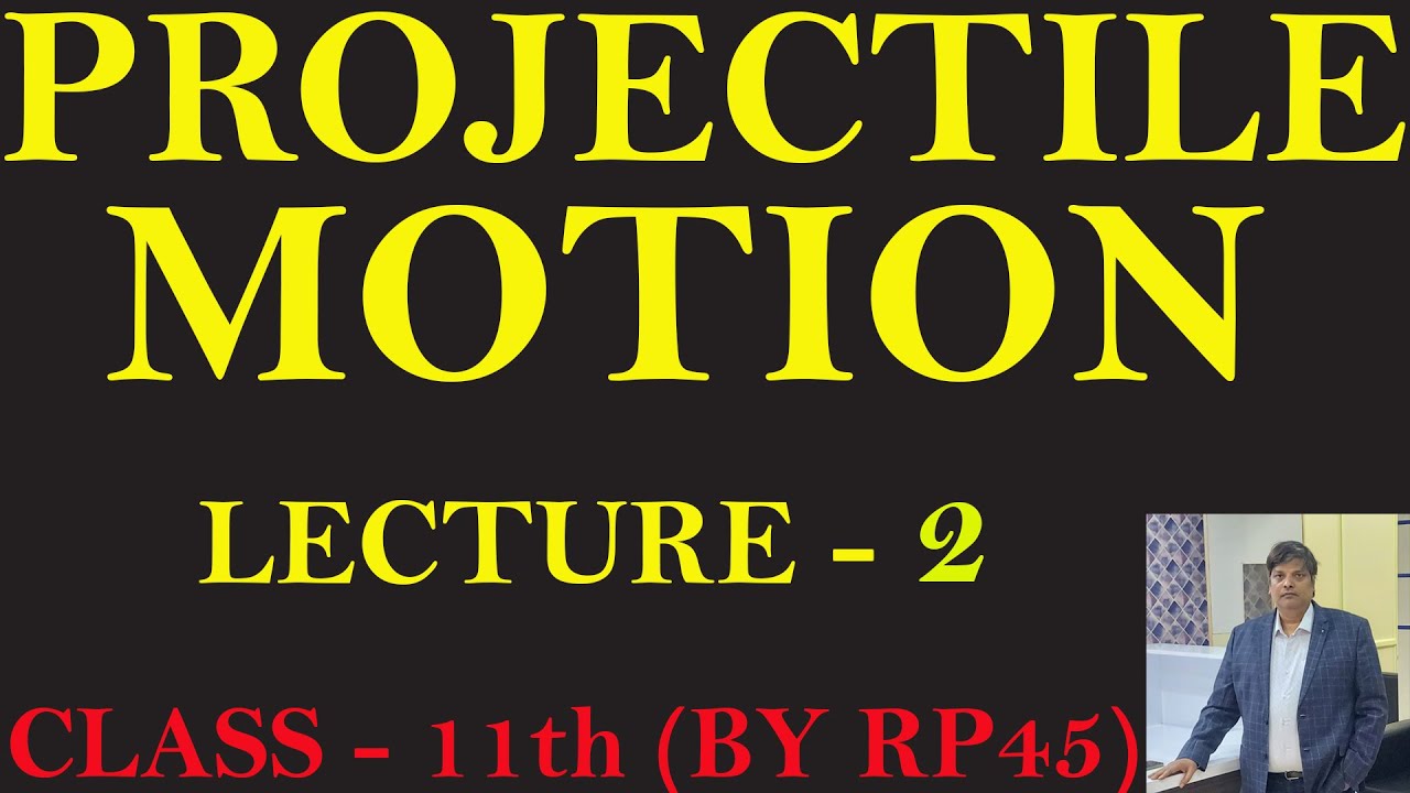 projectile motion (lecture - 2) class - 11. - YouTube