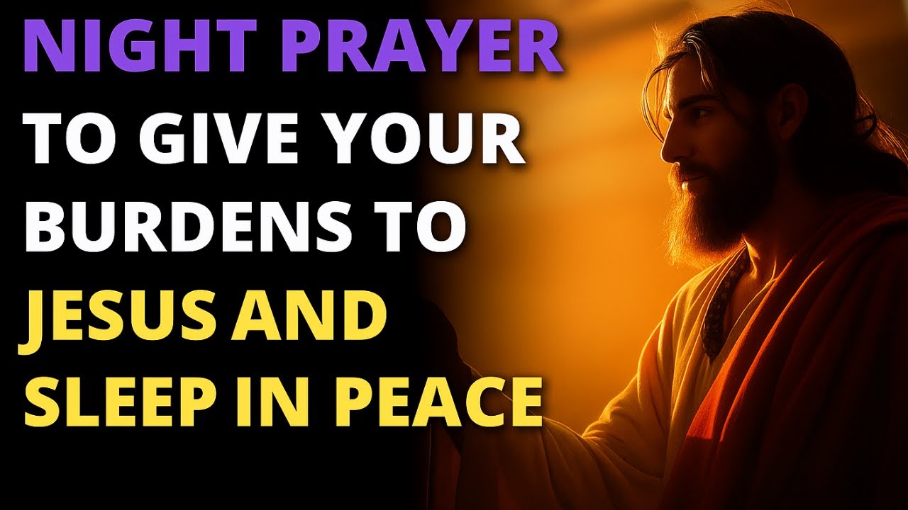 NIGHT PRAYER To LAY DOWN Your Burdens and SLEEP In Deep Peace Tonight ...