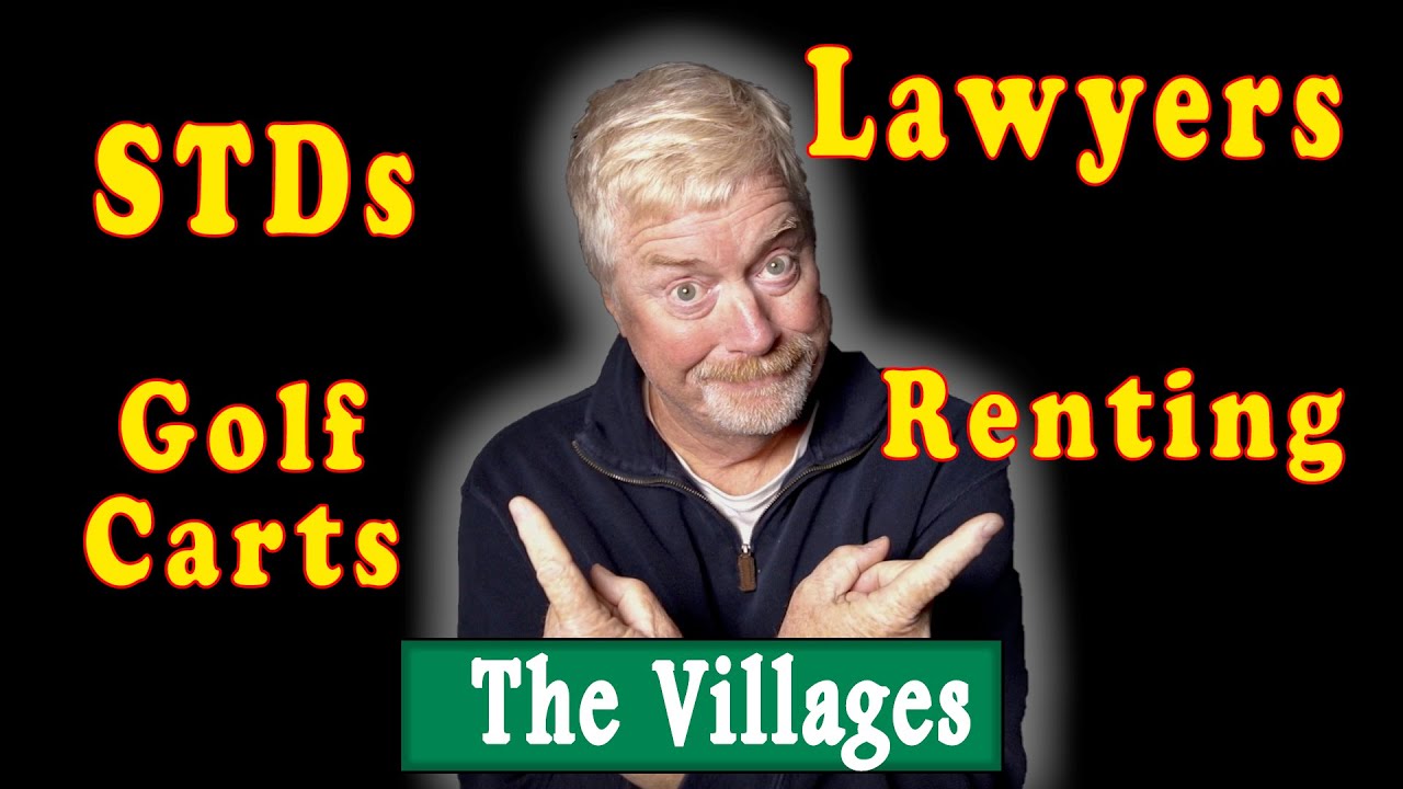 The Villages Retirement Community Answers to Stds, Golf Carts, Lawyers ...