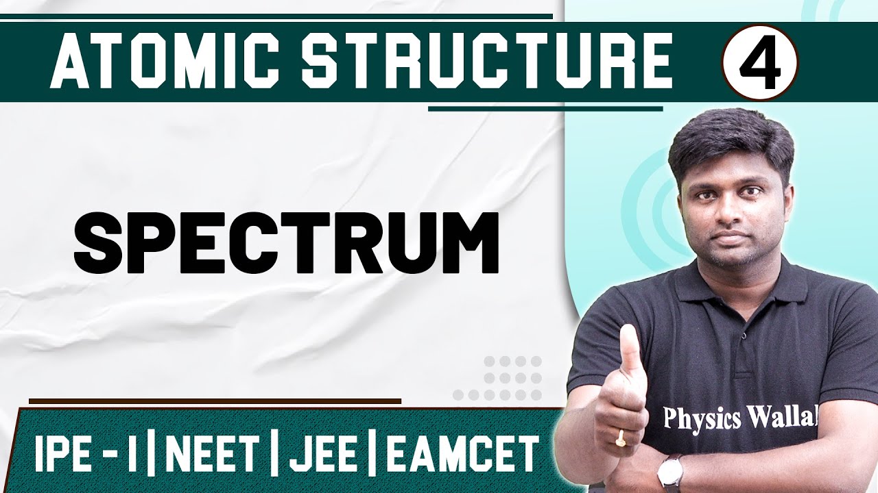 ATOMIC STRUCTURE 4 | Spectrum | Class 11/JEE/NEET/EAMCET - YouTube