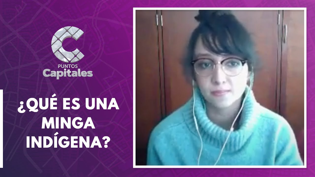 ¿Qué es una minga indígena y cuáles son las motivaciones de la actual ...