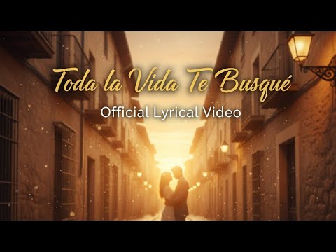 Toda la Vida Te Busqué (Official Lyrical Video) Latin Pop | Spanish ...