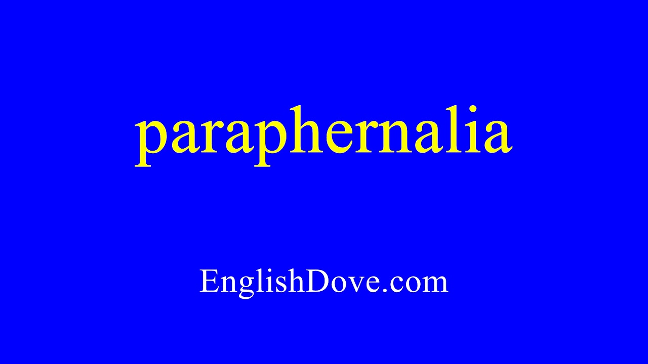 How to pronounce paraphernalia in American English. - YouTube