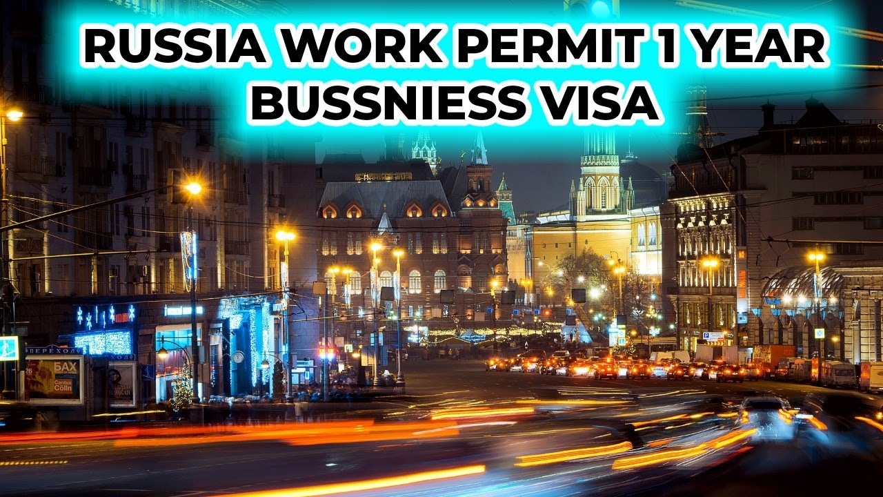 Russia Work Permit 1 Year Bussniess Visa - YouTube