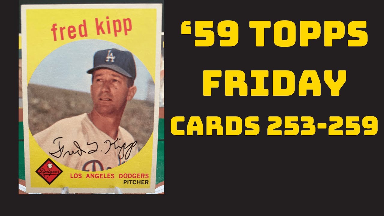 '59 Topps Friday Cards 253-259: Fred Kipp, Den Ennis, Leon Wagner and ...