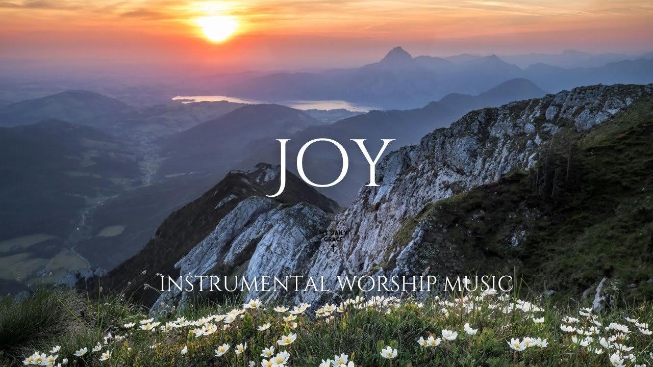 JOY | Soaking Worship Instrumental | Perfect For Prayer and Devotion ...