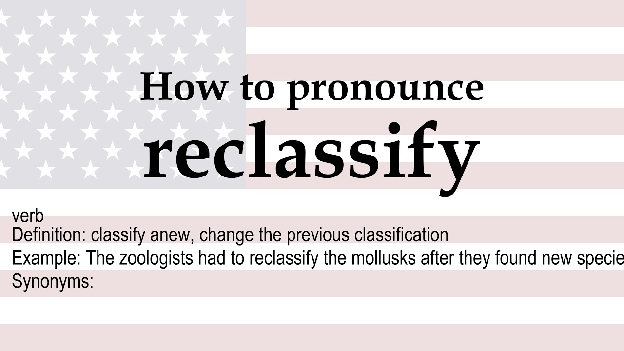 How to pronounce 'reclassify' + meaning - YouTube