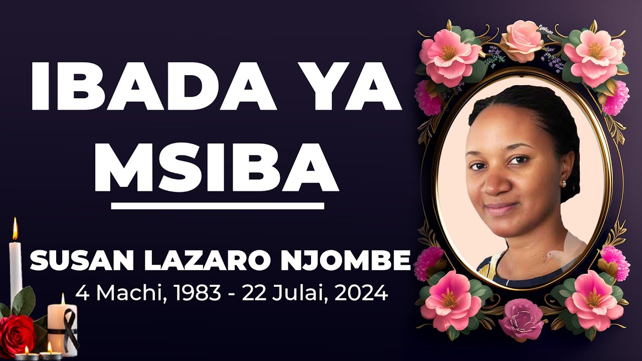 IBADA YA MSIBA NA SHUKURANI YA MAISHA | SUSAN LAZARO NJOMBE - 27 Julai ...