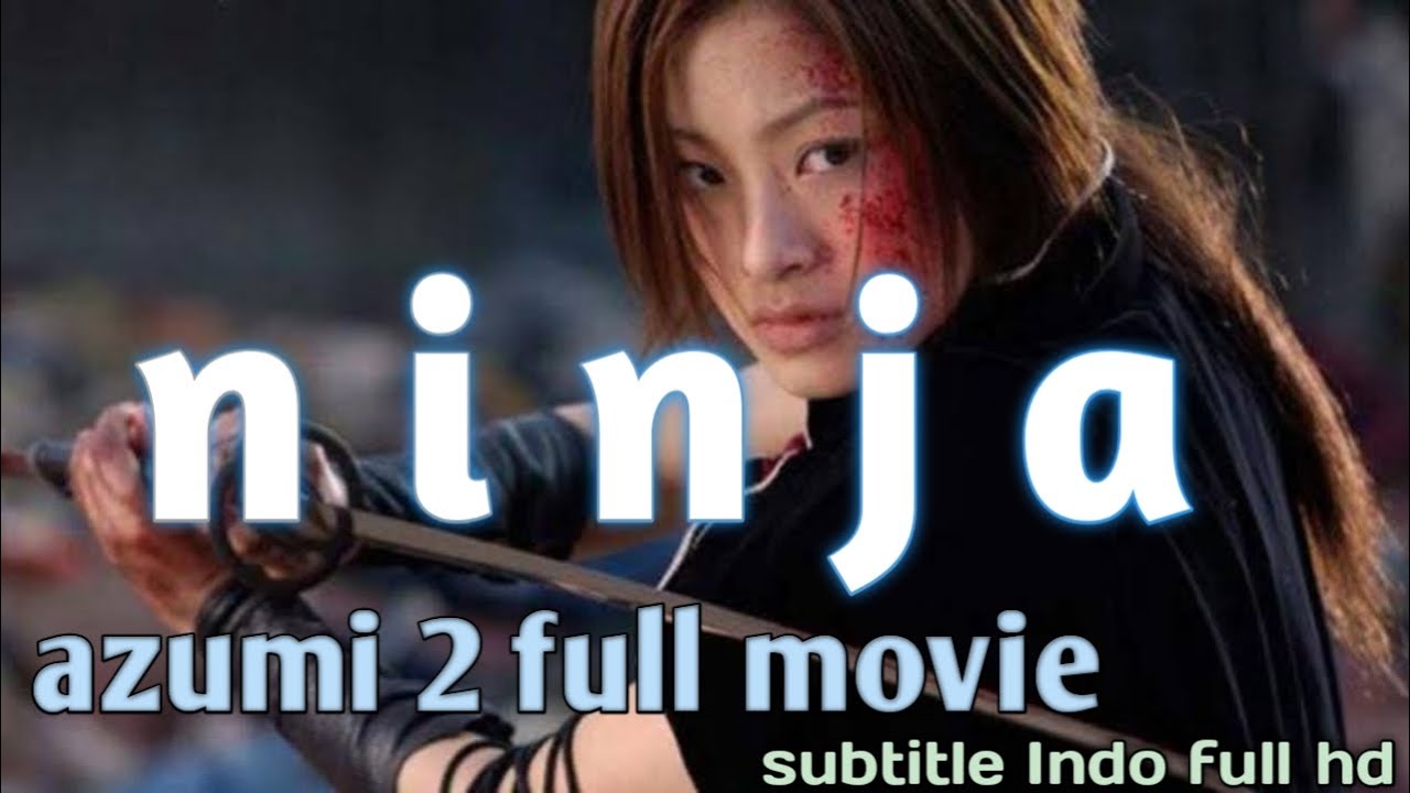FILM NINJA AZUMI 2 - YouTube