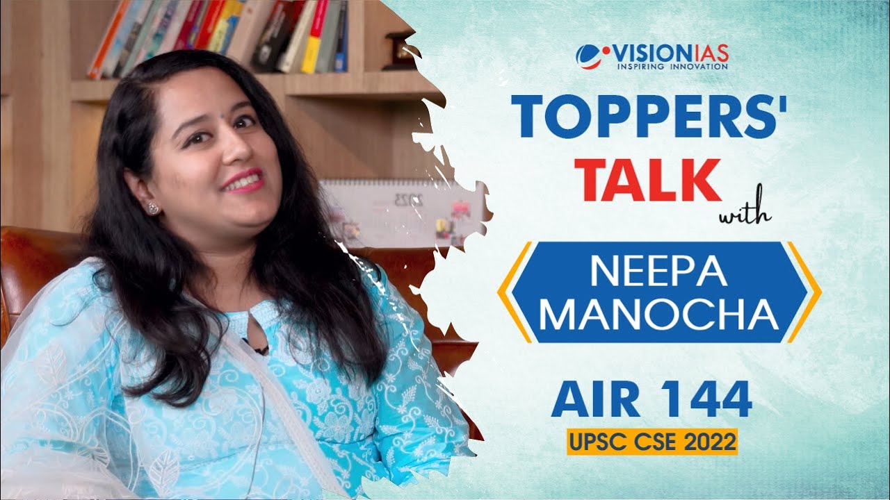 Toppers' Talk by Neepa Manocha, AIR 144, UPSC Civil Services 2022 - YouTube