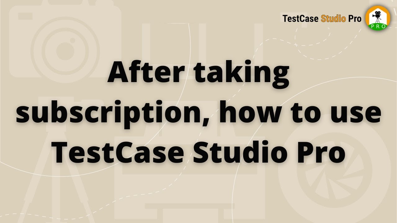 How to use TestCase Studio Pro after taking subscription | Not able to ...