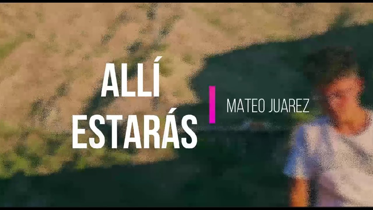 Mateo Juarez - Allí estarás - YouTube