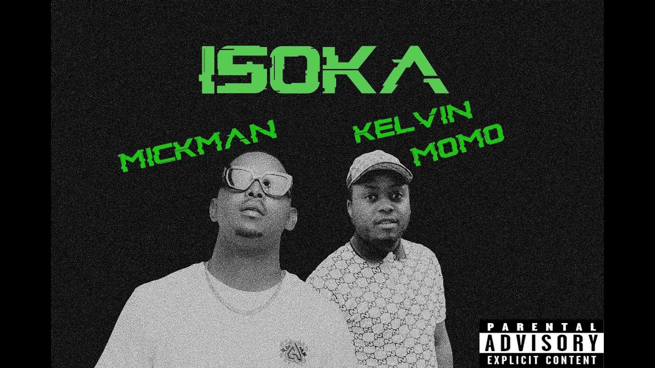 Kelvin Momo X MickMan - Isoka - YouTube