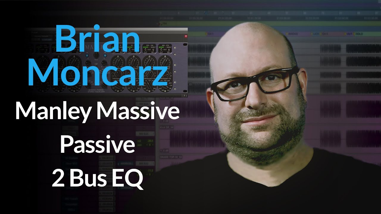 How Brian Moncarz Uses The Manley Massive Passive As His 2 Bus EQ ...