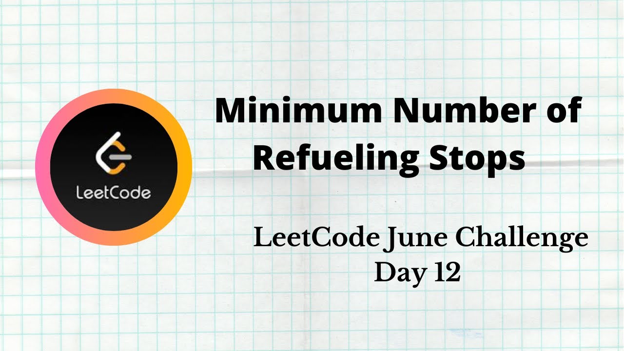 June Leetcode Challenge Day 12 Minimum Number Of Refueling Stops 8970