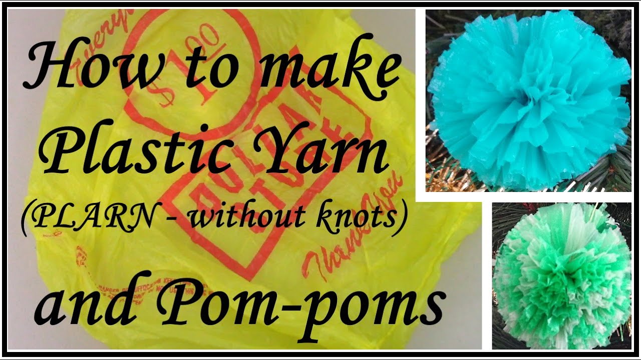 Turning Plastic Bags into Yarn and PomPoms (Plarn with no knots) - YouTube