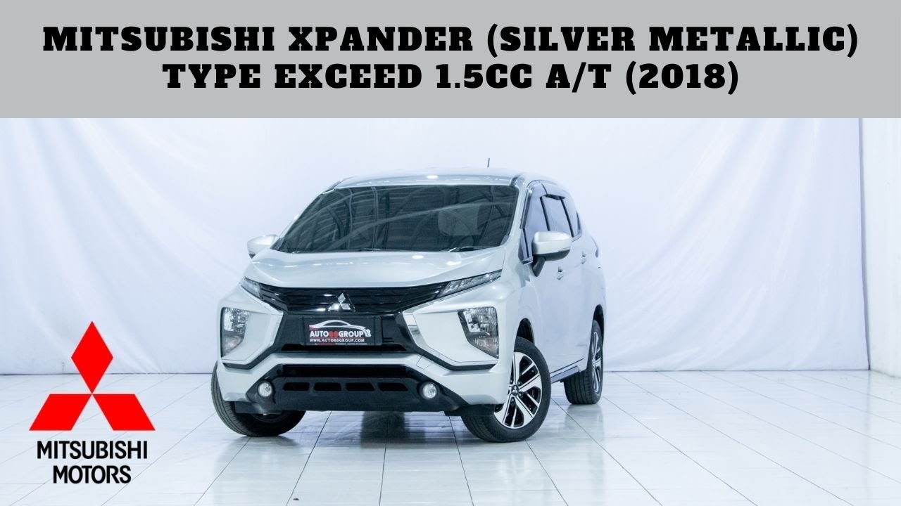 MITSUBISHI XPANDER (SILVER METALLIC) TYPE EXCEED 1.5CC A/T (2018) - YouTube