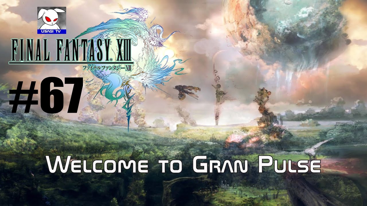 Final Fantasy XIII #67: Welcome to Gran Pulse - YouTube