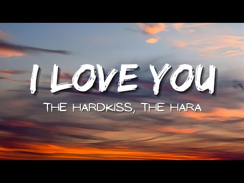 The Hardkiss, THE HARA - I Love You (Lyrics)