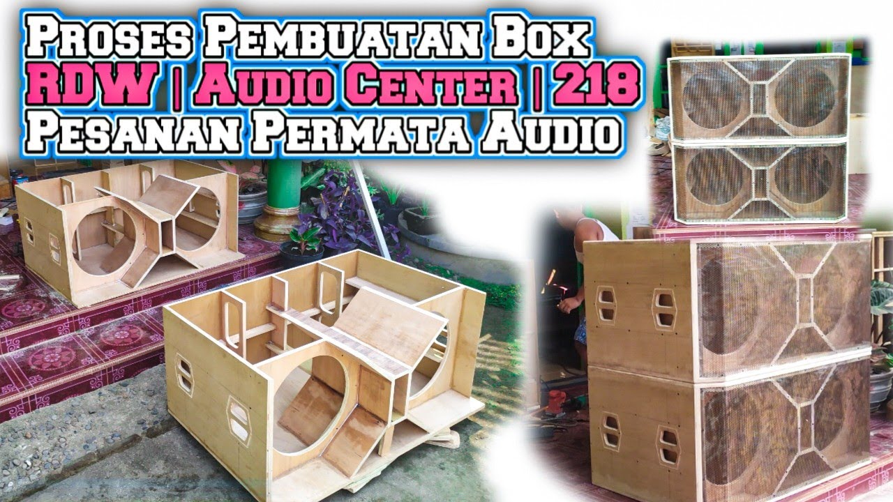 Proses Pembuatan Box RDW Audio Center 218 Pesanan Permata Audio | Box ...