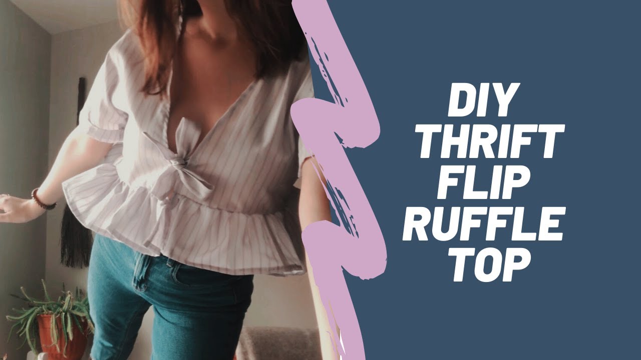 DIY THRIFT FLIP RUFFLE TOP FROM AN OLD BUTTON-DOWN - YouTube